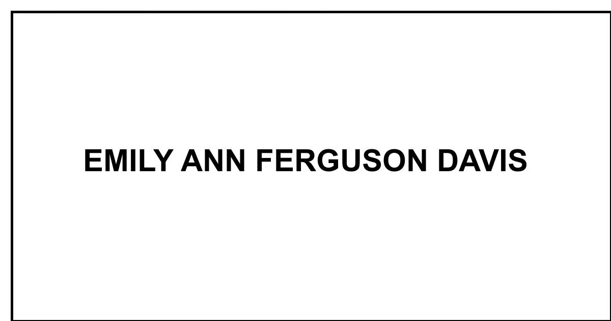Obituary: EMILY ANN FERGUSON DAVIS