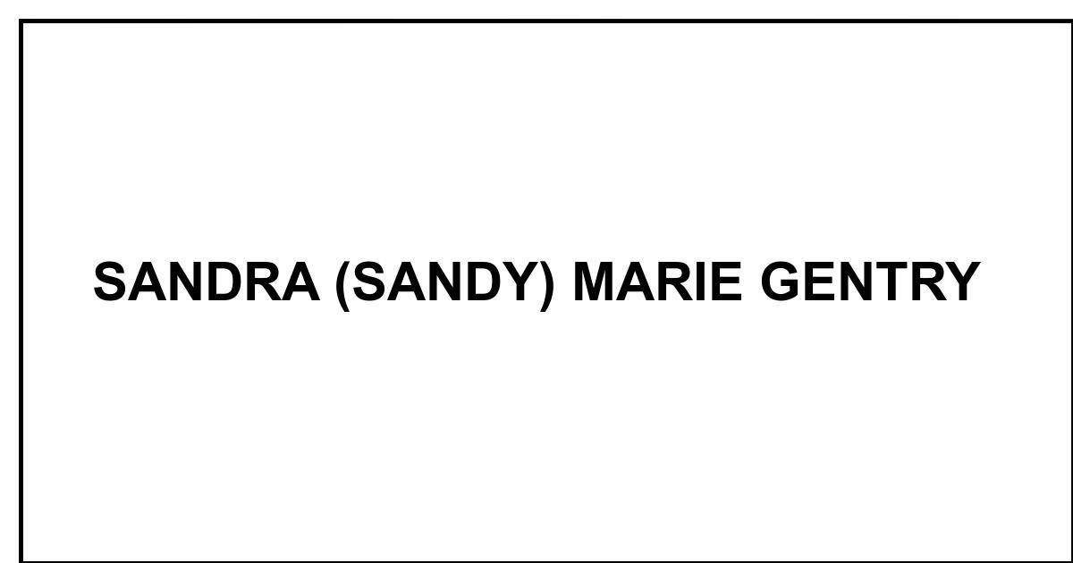 Obituary: SANDRA (SANDY) MARIE GENTRY